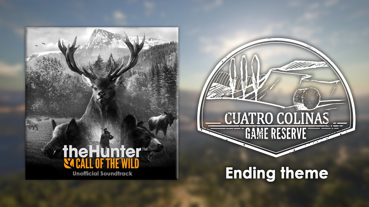 #17. Cuatro Colinas Game Reserve Ending Theme – theHunter: Call of the ...