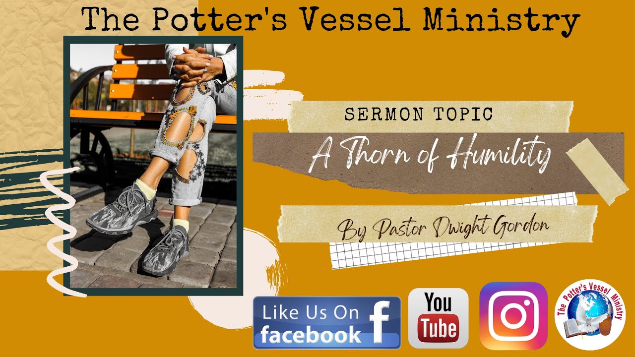 A THORN OF HUMILITY | The Potter's Vessel Ministry | - YouTube