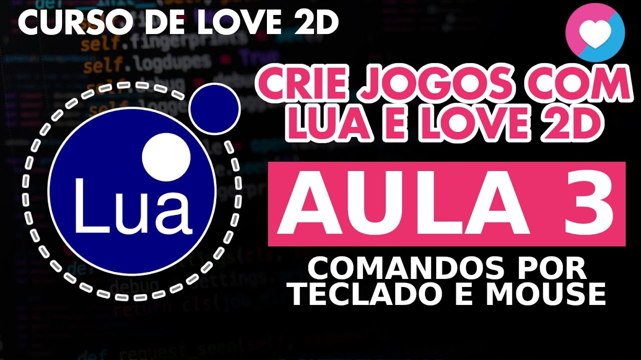 CRIE JOGOS COM LUA E LOVE2D - COMO TRATAR COMANDO DE TECLADO E MOUSE ...