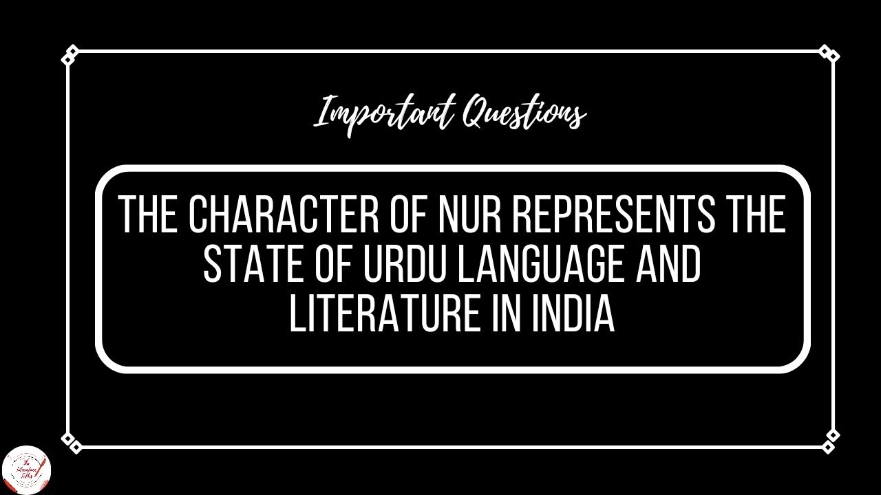The character of Nur represents the state of Urdu language and ...