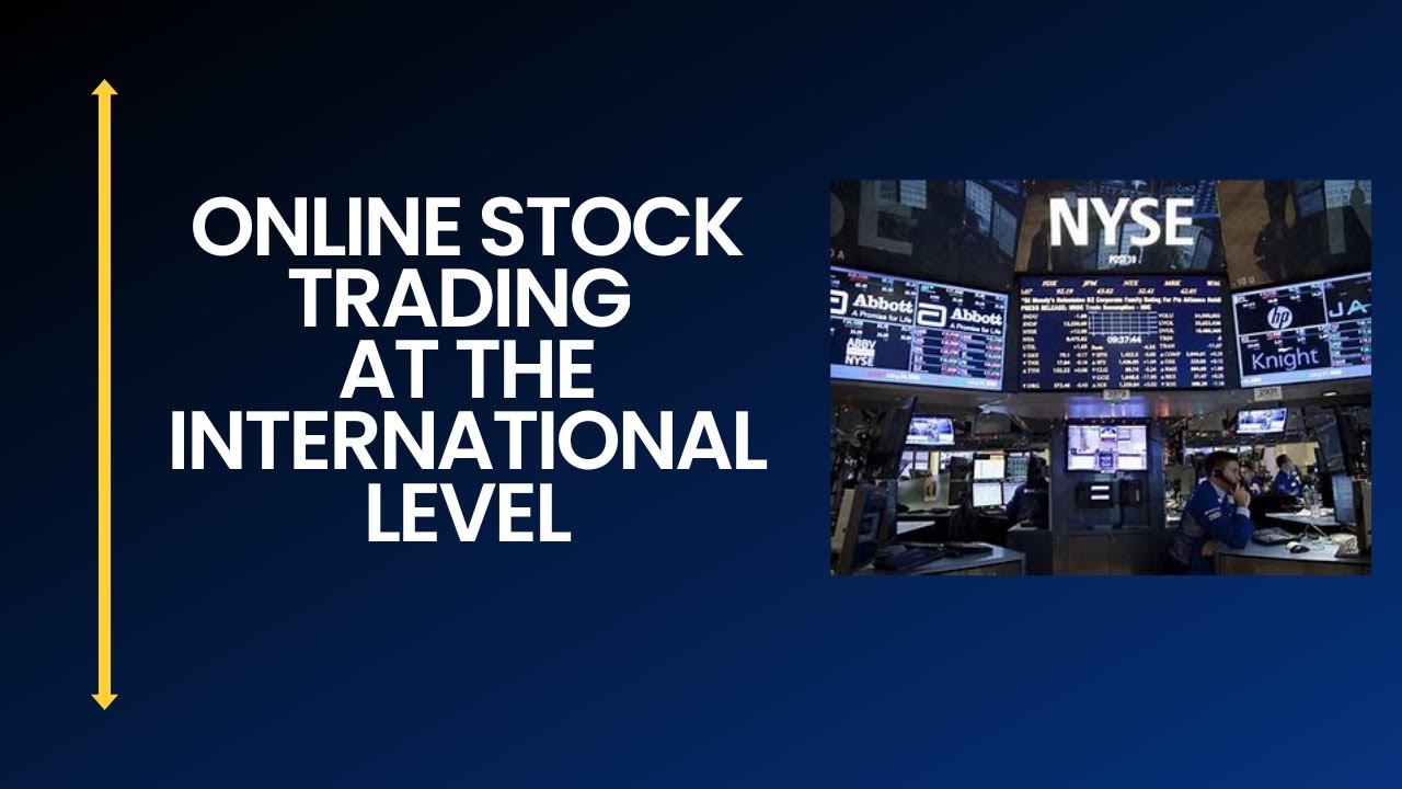 Online Stock Trading At The International Level. - YouTube