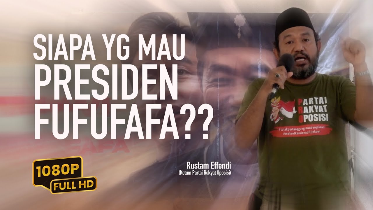 SIAPA YG MAU PRESIDEN FUFUFAFA?? | Rustam Effendi - YouTube