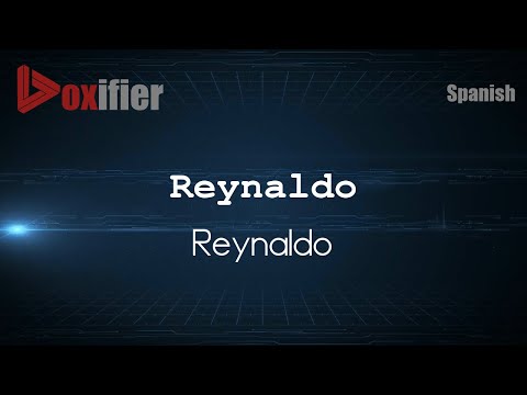 How to Pronounce Reynaldo (Reynaldo) in Spanish - Voxifier.com