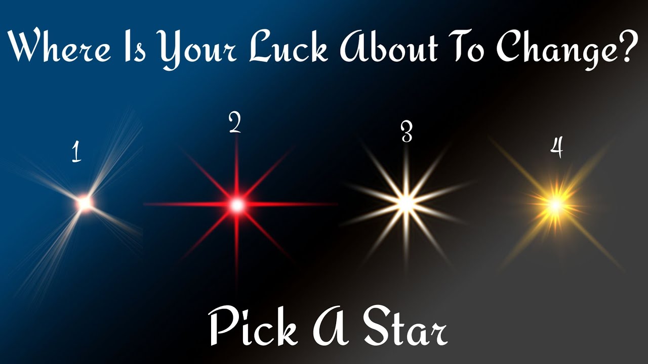 Pick-A-Star Where Is Your Luck About To Change For The Better? - YouTube