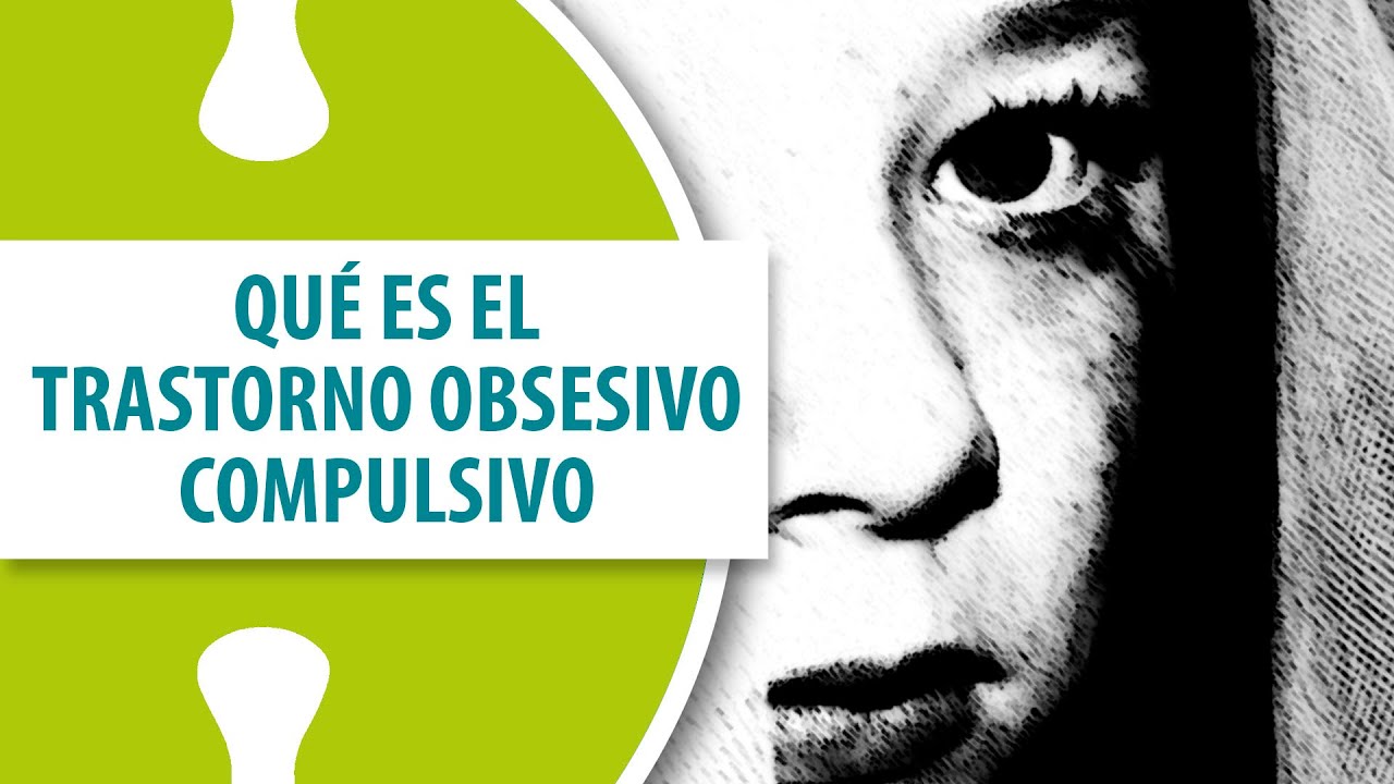 Qué es el Trastorno Obsesivo Compulsivo - YouTube