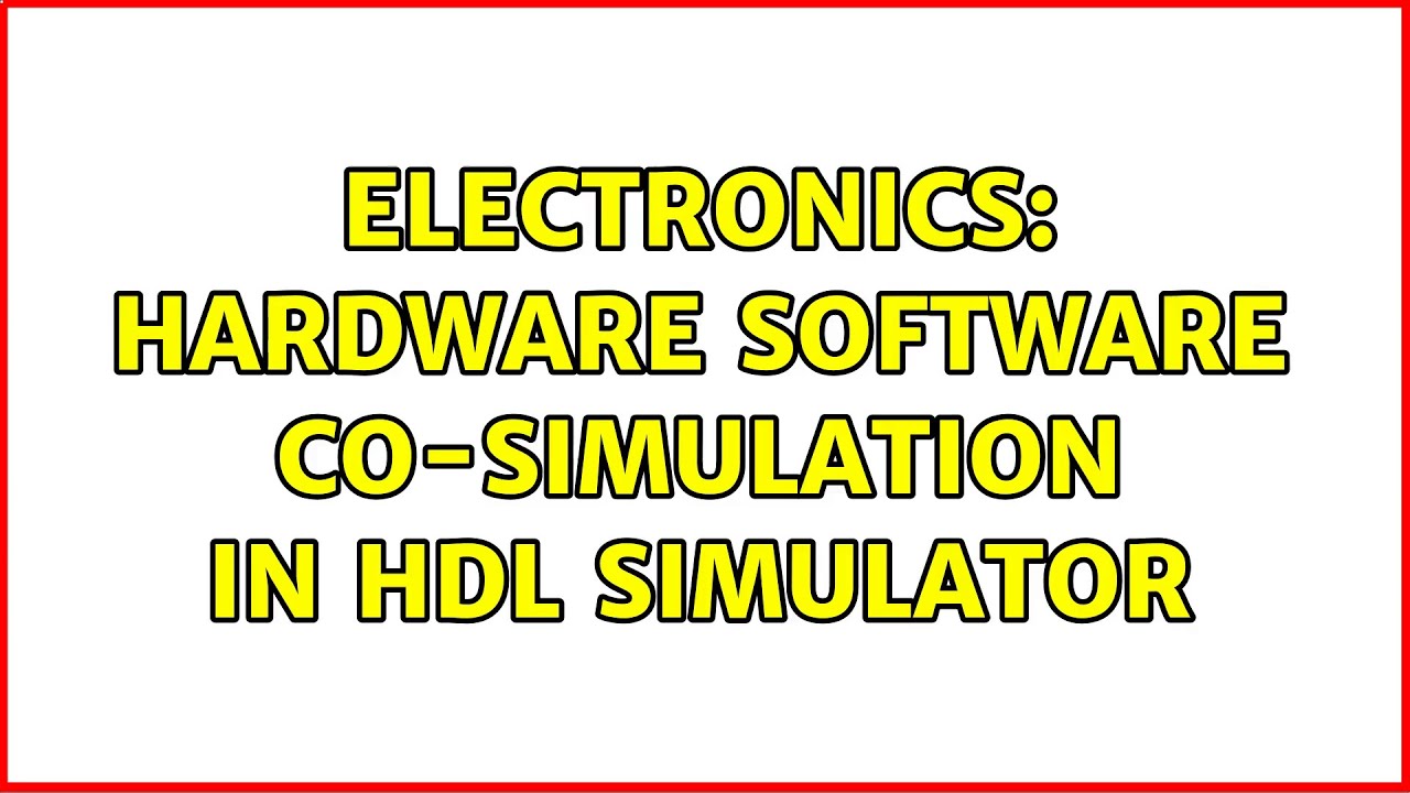 Electronics: hardware software co-simulation in HDL simulator - YouTube