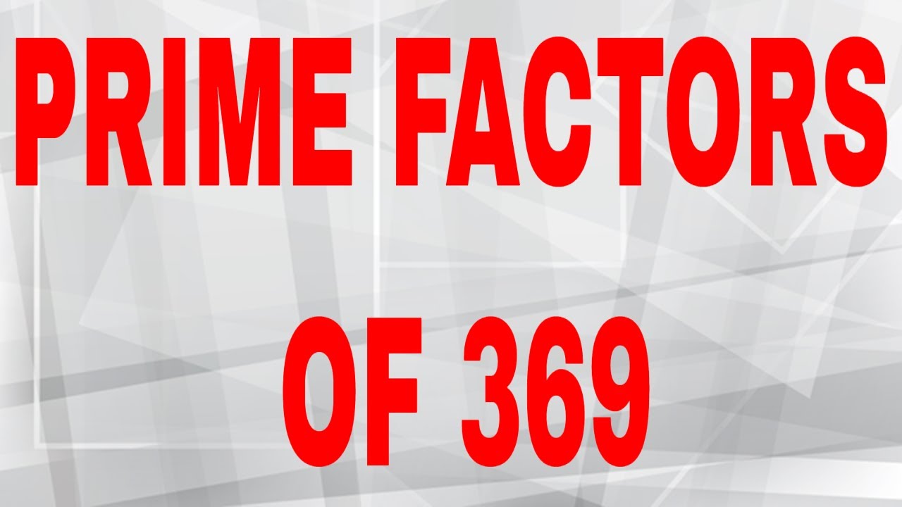 Prime Factors Of 369 Prime Factorization YouTube