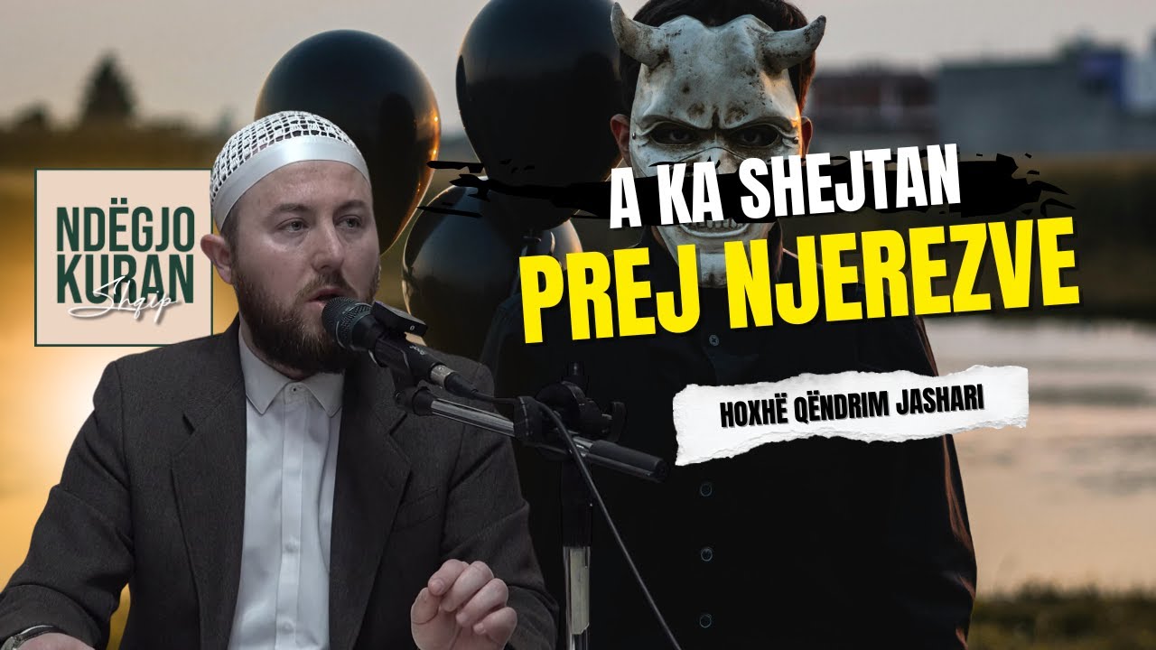 A ka shejtan prej njerëzve - Hoxhë Qëndrim Jashari - YouTube