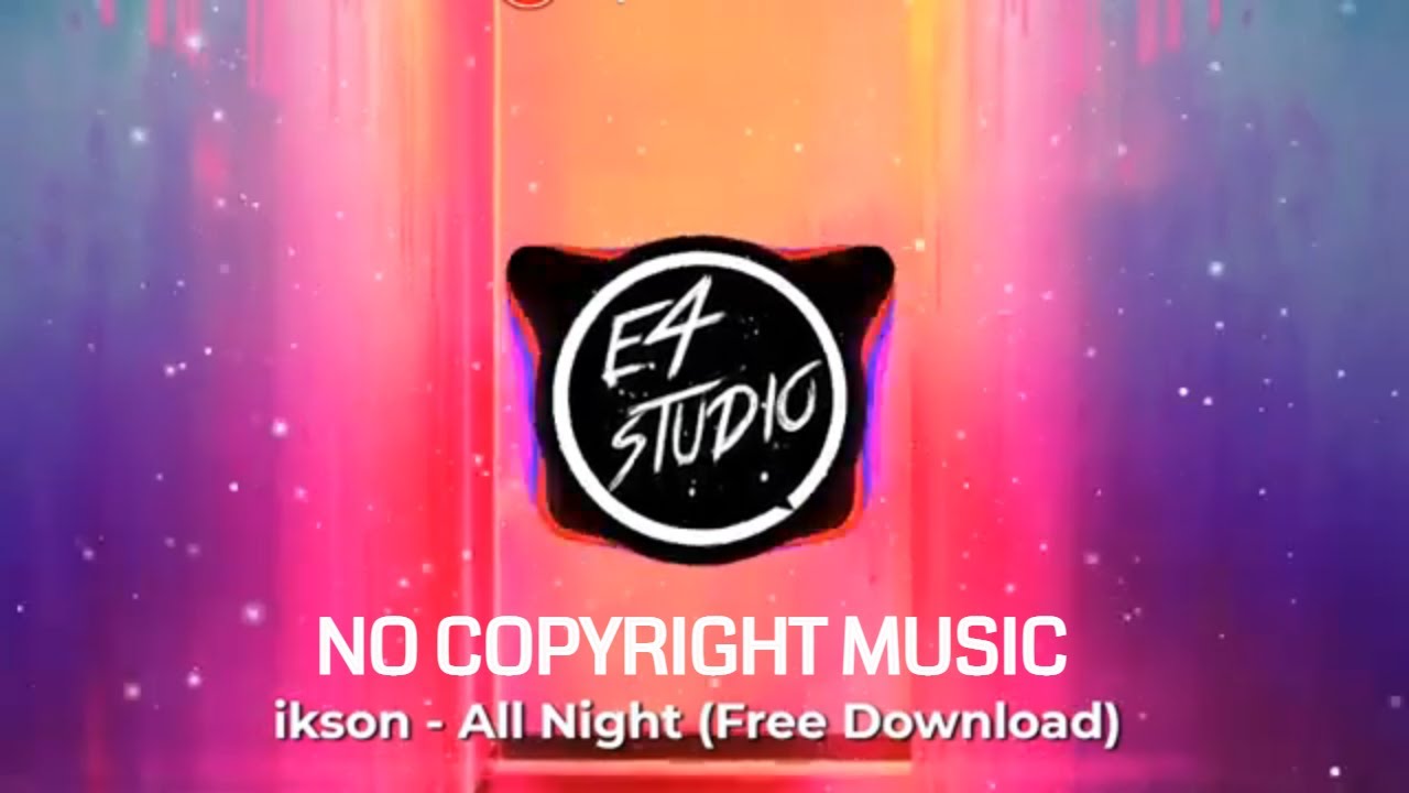 ikson - All Night ♬ No Copyright Music♬ Free download music | Part.66 ...
