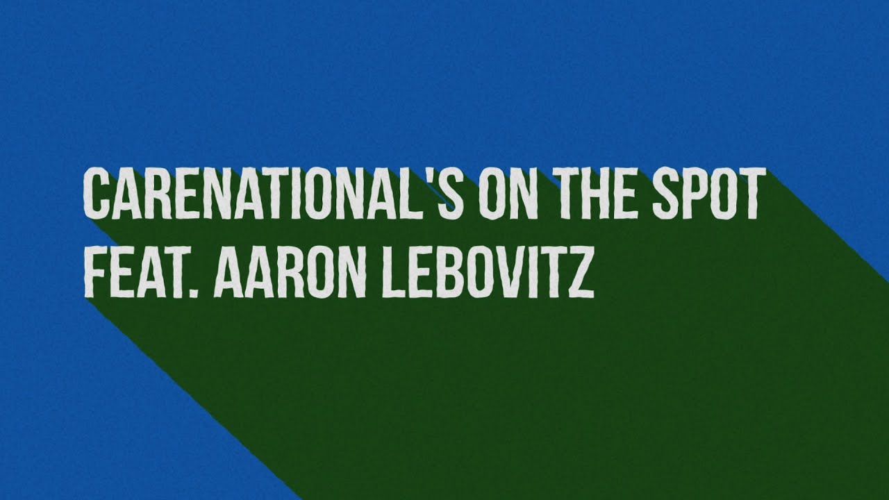 CareNational's On The Spot - feat. Aaron Lebovitz - YouTube