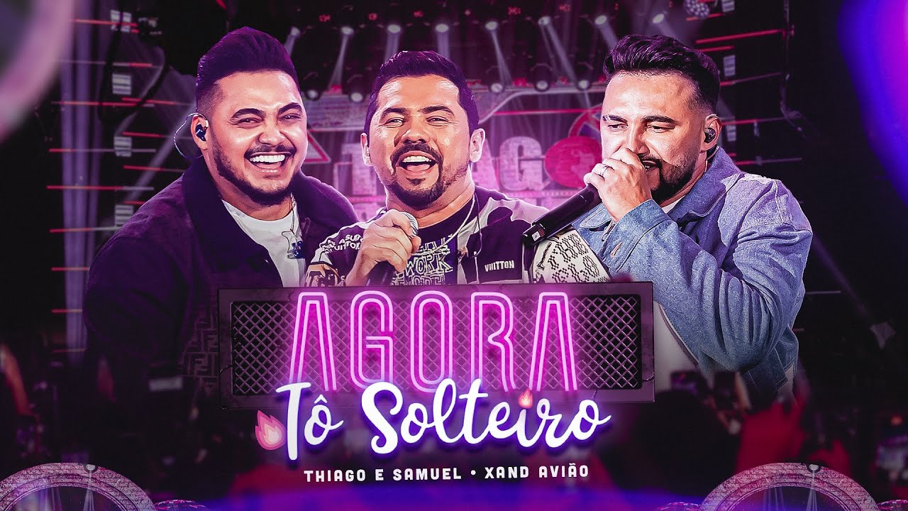 Thiago e Samuel, Xand Avião - Agora tô Solteiro - YouTube