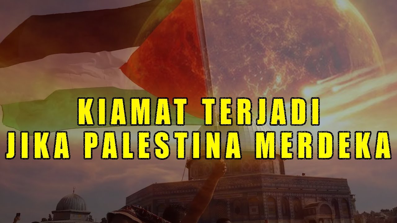AKAN KIAMAT .!! Jika Palestina Merdeka, Benarkah ? - YouTube
