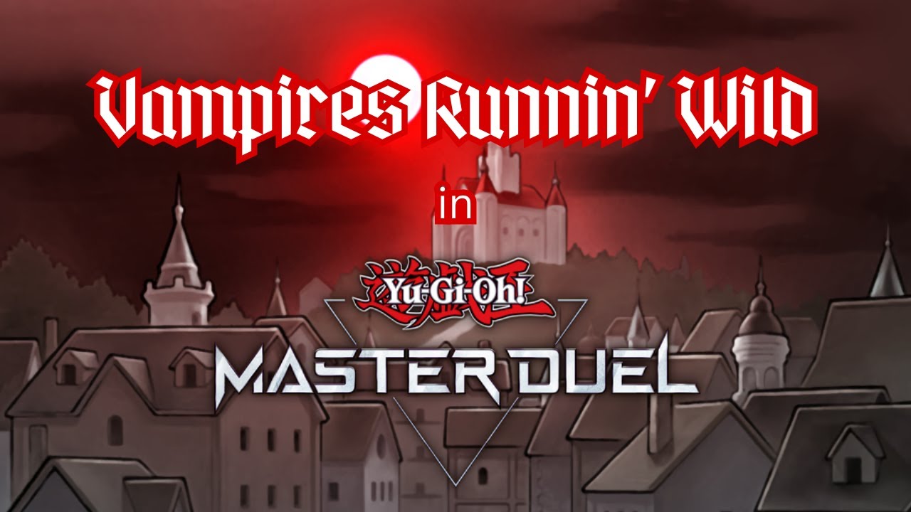 Vampires Runnin' Wild In Master Duel | Crazy Combos - YouTube