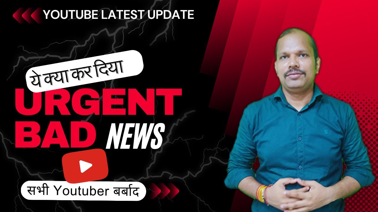 YouTube Bad News: Urgent Update for all Youtubers || YouTube Very Bad Update - YouTube