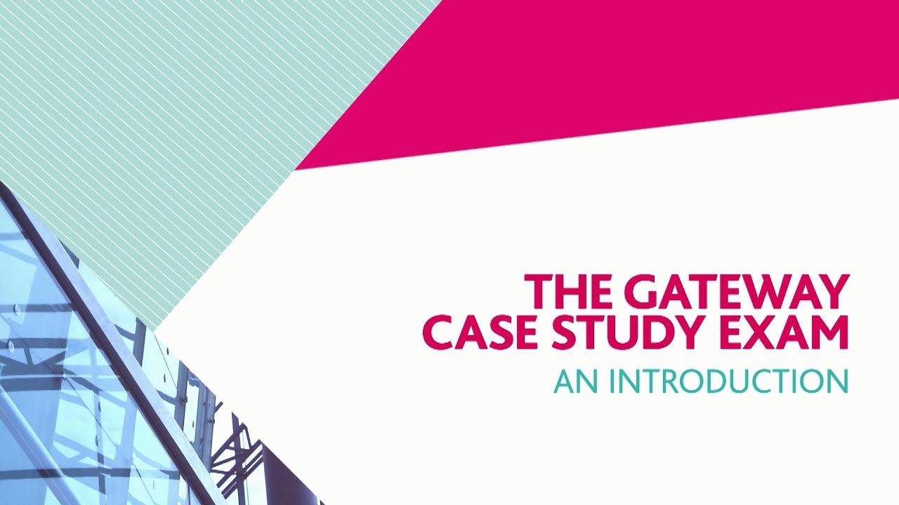 The Gateway Case Study exam - an introduction - YouTube