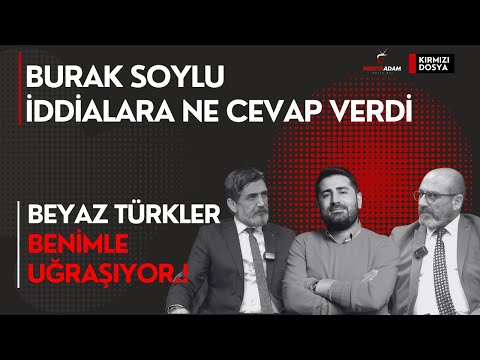 BEYAZ TÜRKLER BENİMLE UĞRAŞIYOR ! - BURAK SOYLU İDDİALARA CEVAP VERDİ - KIRMIZI DOSYA !