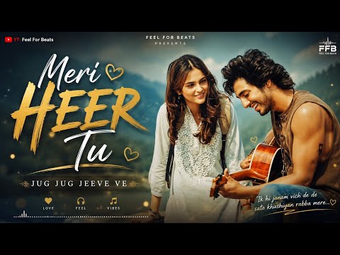 Meri Heer Tu-jug jug Jeeve | Romantic Punjabi Love Song 2026 | @Feelforbeats 