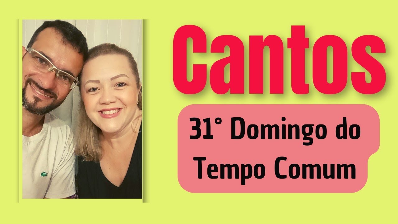 Cantos para o 31° Domingo do Tempo Comum - YouTube