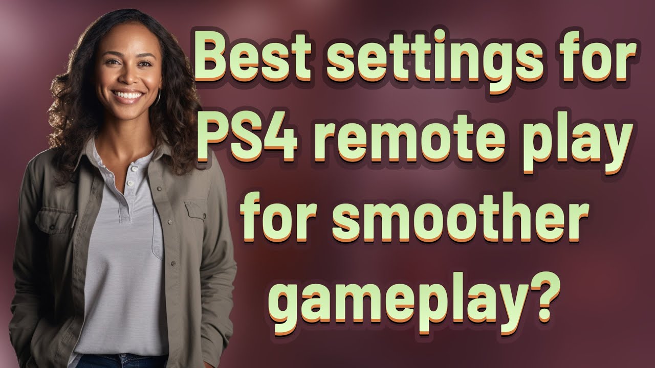 Best settings for PS4 remote play for smoother gameplay? - YouTube