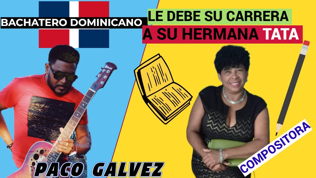 BACHATERO DOMINICANO LE DEBE SU CARRERA A SU HERMANA COMPOSITORA TATA ...