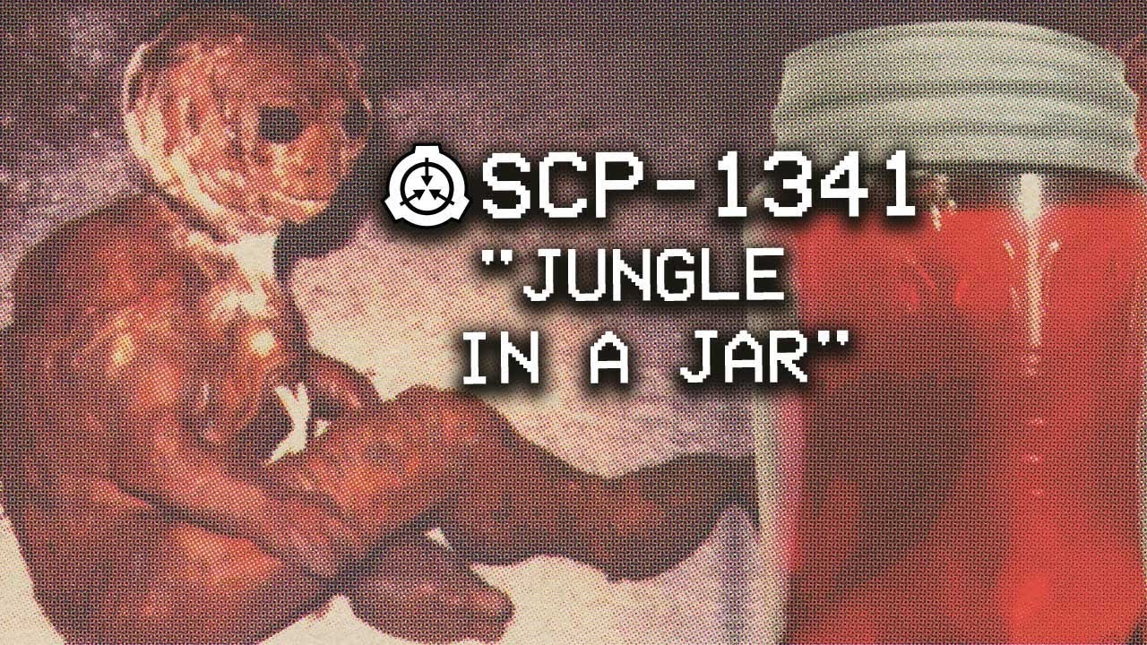 SCP-1341 - "JUNGLE IN A JAR" : Object Class - Euclid : Container SCP ...