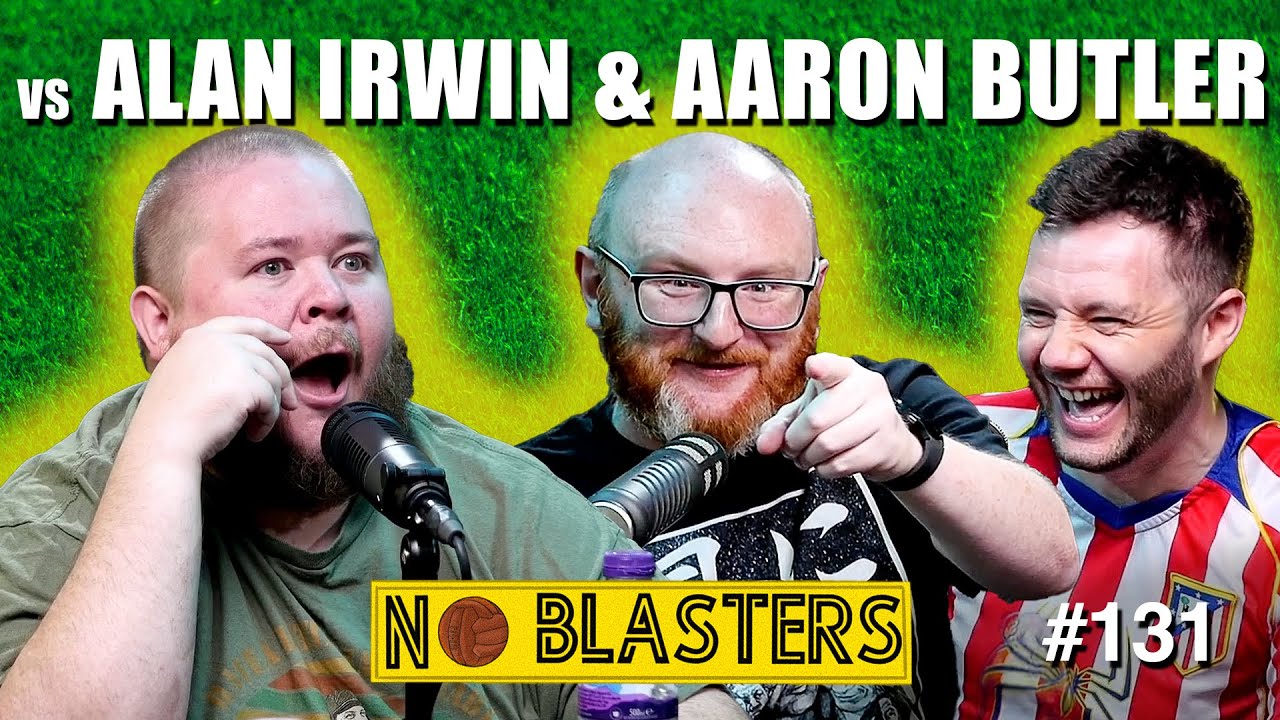 No Blasters #131. Vs Alan Irwin and Aaron Butler - YouTube