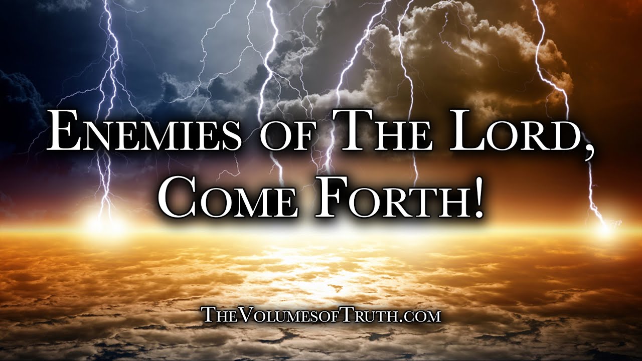 ENEMIES OF THE LORD, COME FORTH! - "I declare war, war upon all My ...