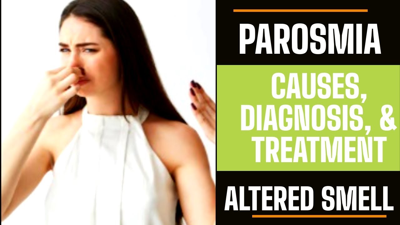 ALTERED SMELL (PAROSMIA) POST COVID-19 INFECTION: CAUSES, DIAGNOSIS, & TREATMENT #parosmia # ...