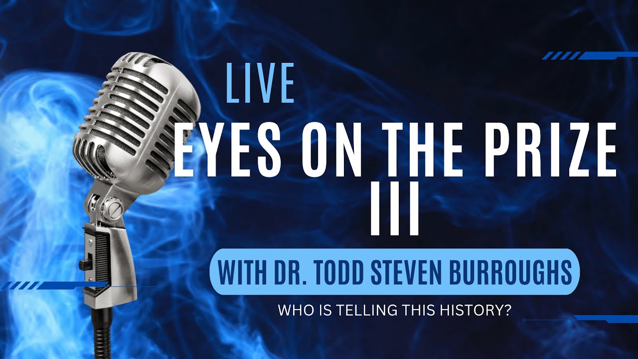 Eyes On The Prize III w Dr. Todd Steven Burroughs - YouTube
