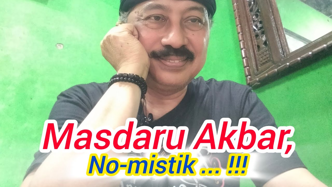 Masdaru Akbar, No-mistik ... !!! - YouTube