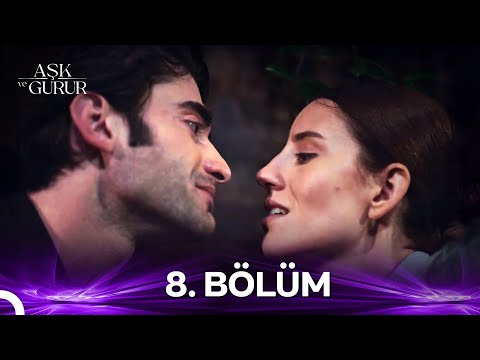 Aşk ve Gurur 8.Bölüm