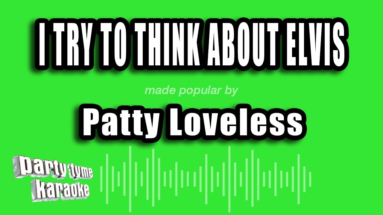 Patty Loveless - I Try To Think About Elvis (Karaoke Version) - YouTube
