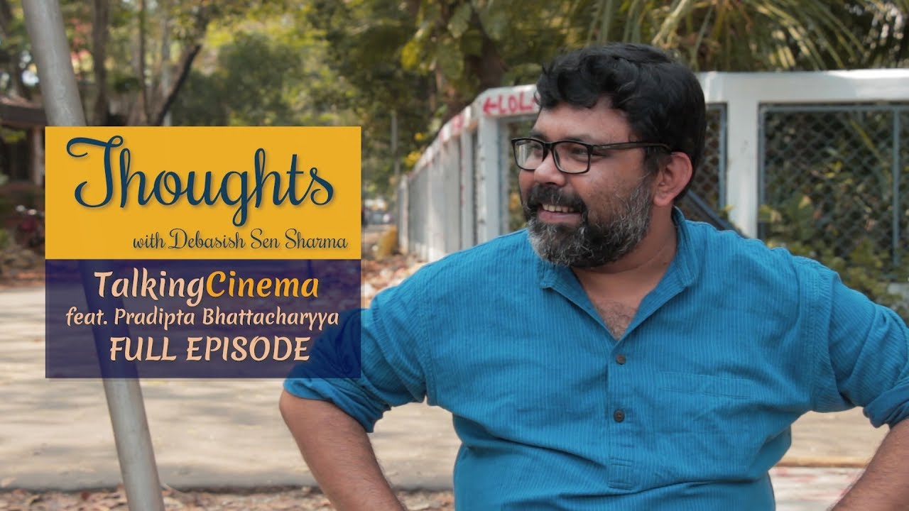 সবাই সিনেমা করতে পারে ft. PRADIPTA BHATTACHARYYA | THOUGHTS with ...