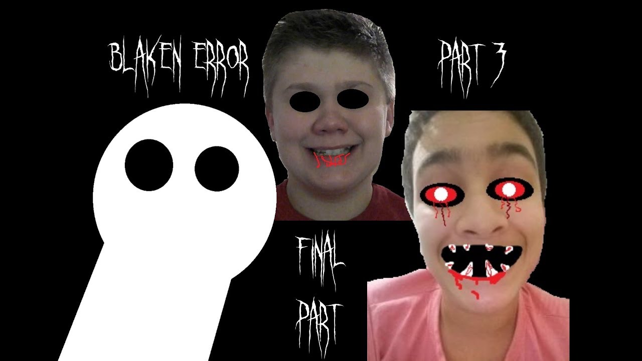Blaken Error (Part 3) [FINAL PART] - YouTube