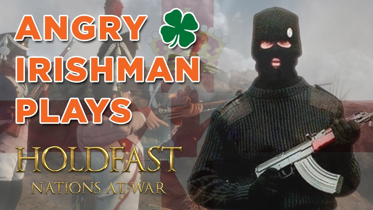 Angry Irishman plays Holdfast Nations At War! - YouTube