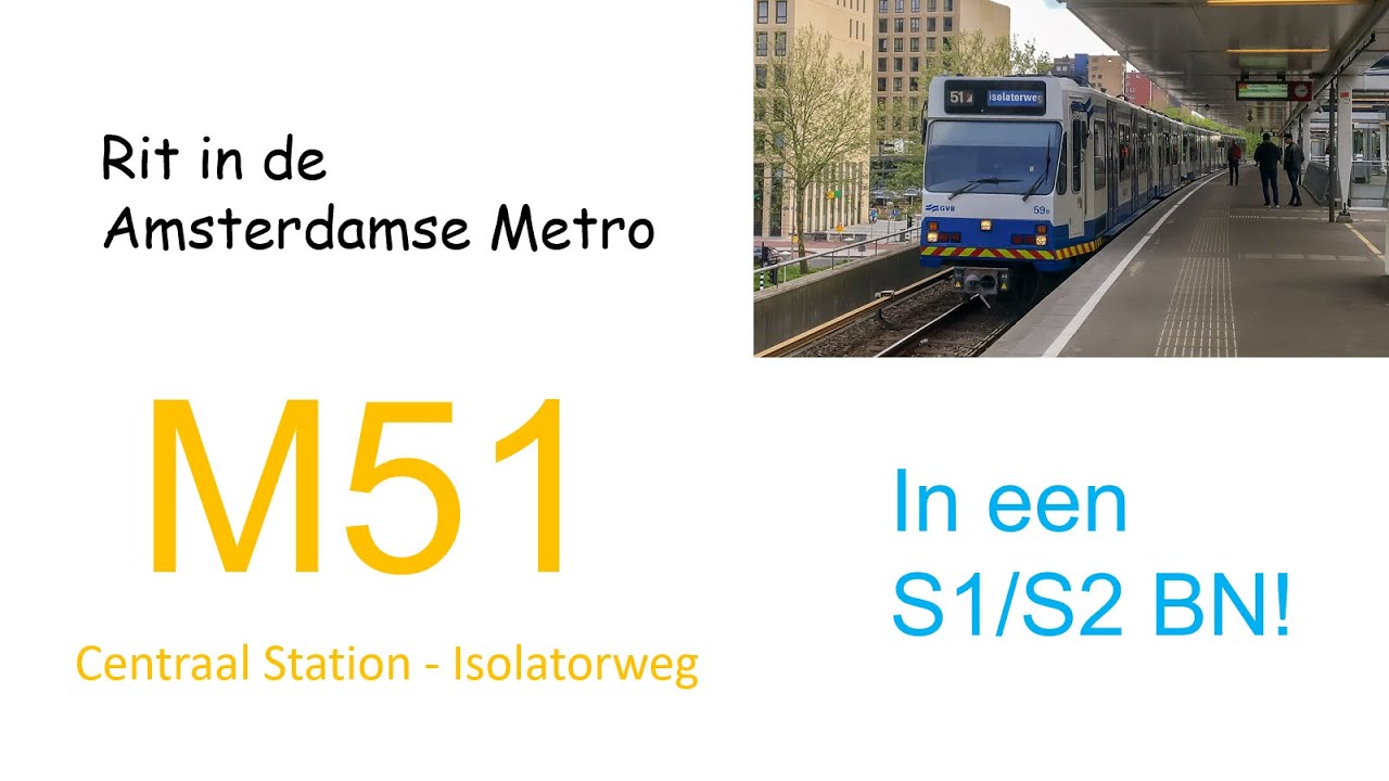 Rit in de Amsterdamse Metro: Metro 51 Centraal Station - Isolatorweg ...