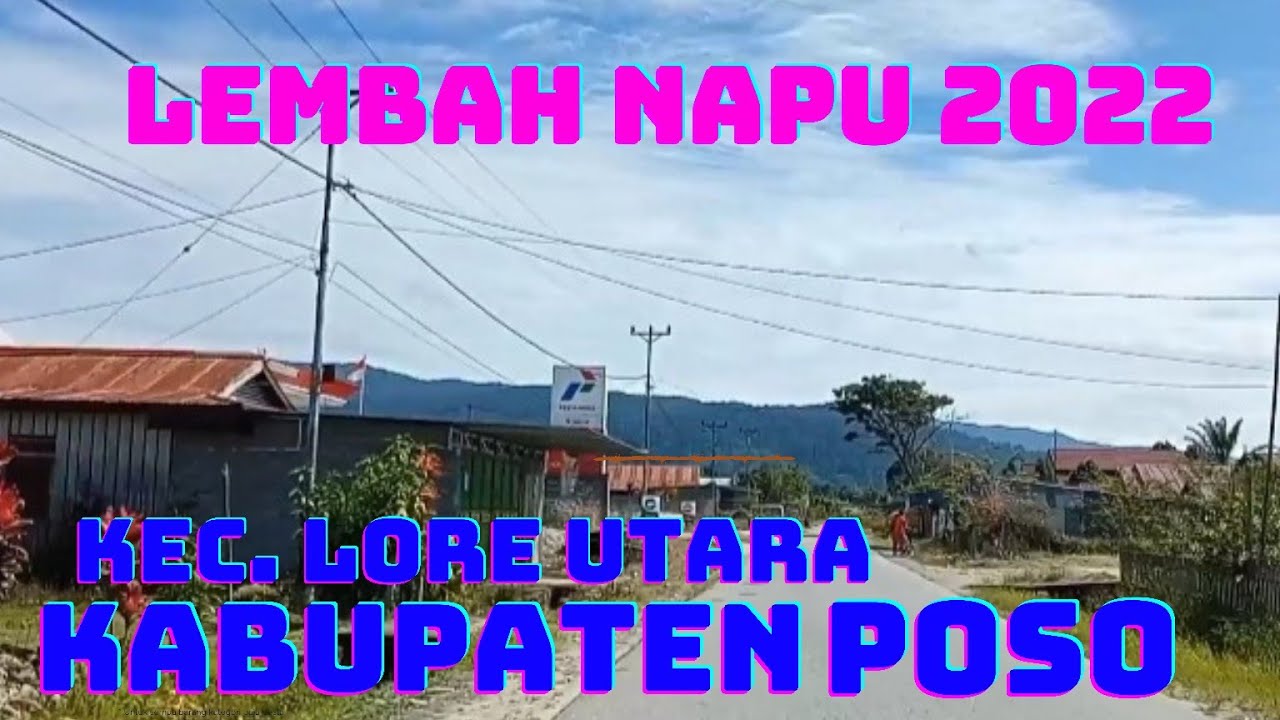 lembah napu kecamatan Lore Utara kabupaten Poso 2022. - YouTube