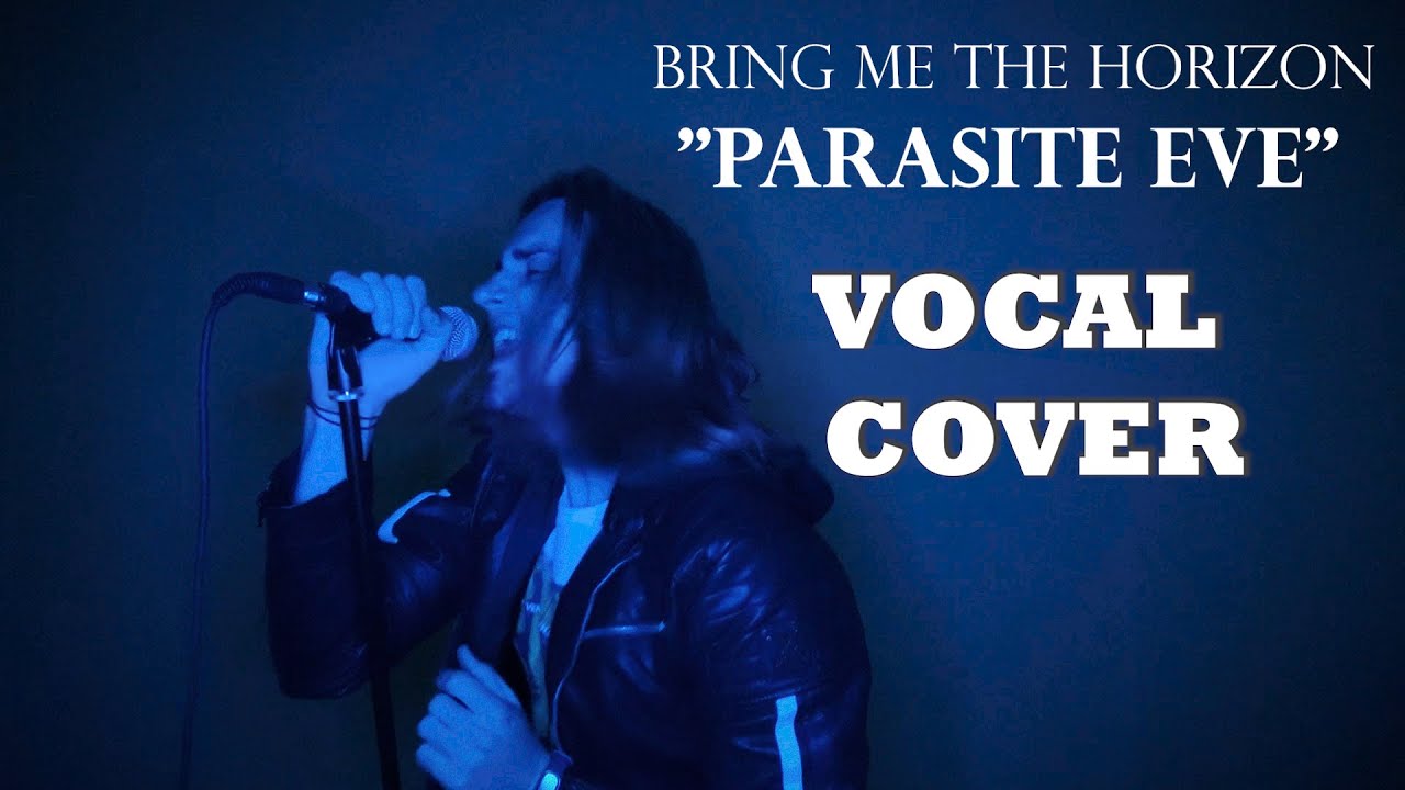 Bring Me The Horizon - Parasite Eve (Vocal Cover) - YouTube