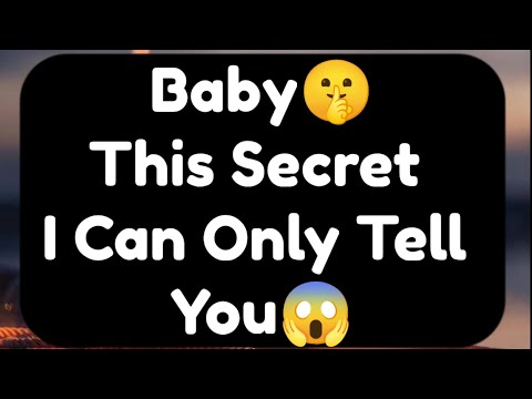 Current Thoughts And Feelings Of Your Person Love Messages Baby This Secret I Can Only Tell You