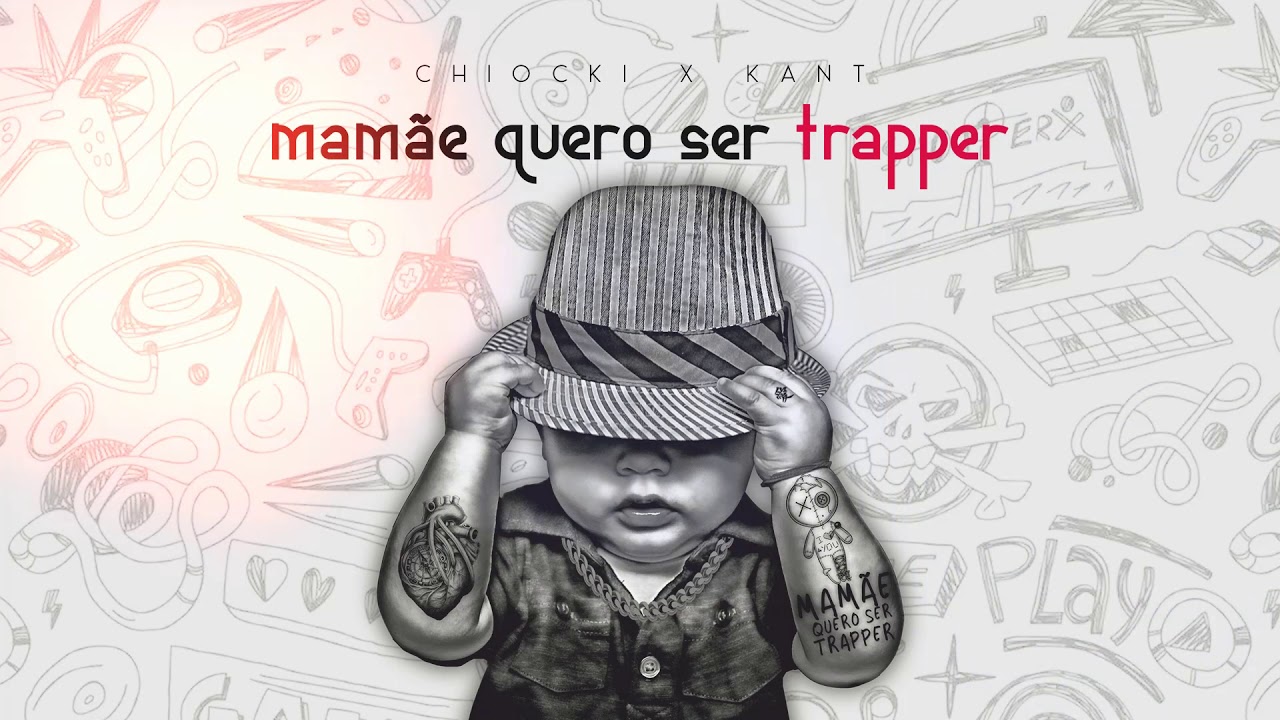 Chiocki x Kant - Mamãe Quero Ser Trapper | Prod.Chiocki - YouTube Music