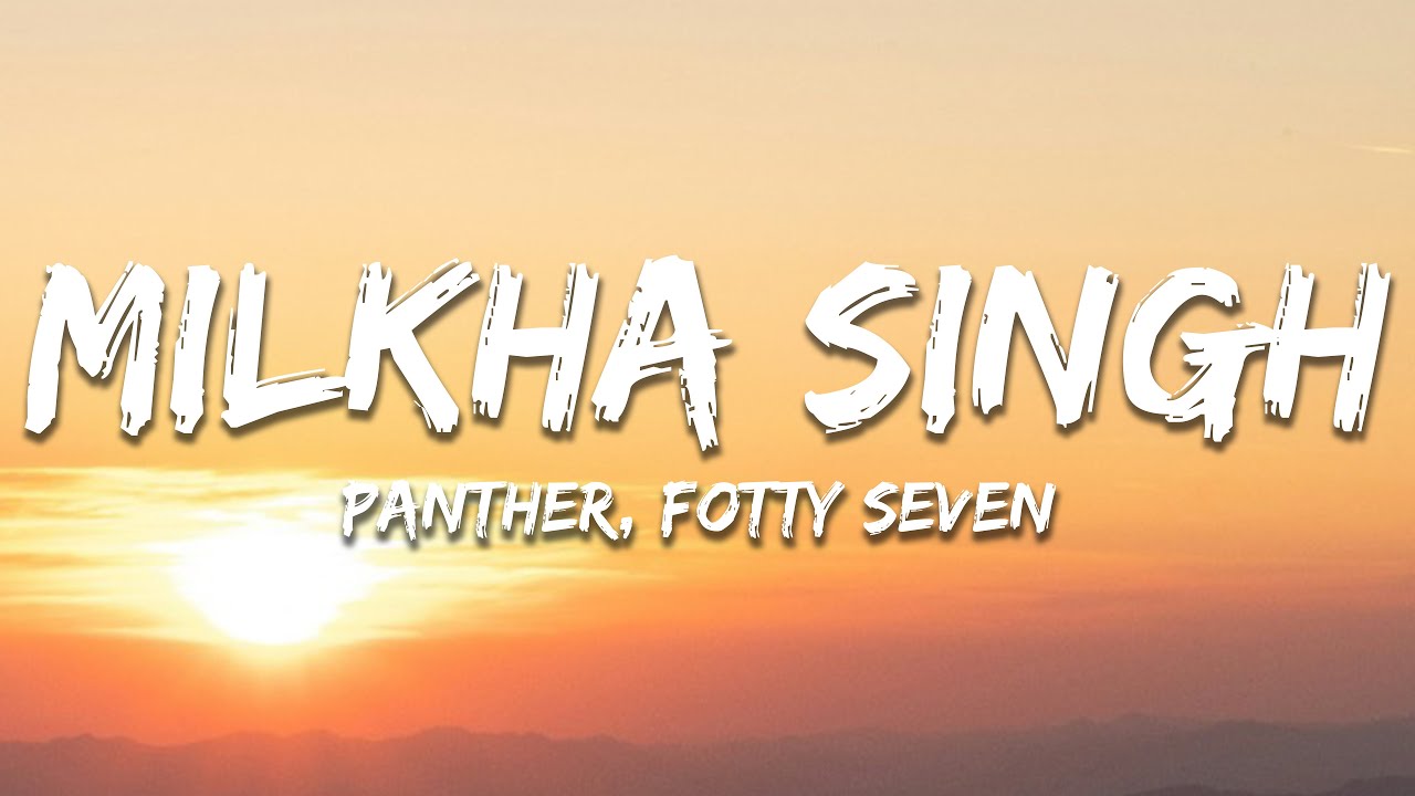 Milkha Singh - Panther, Fotty Seven (Lyrics) | 7clouds Hindi - YouTube