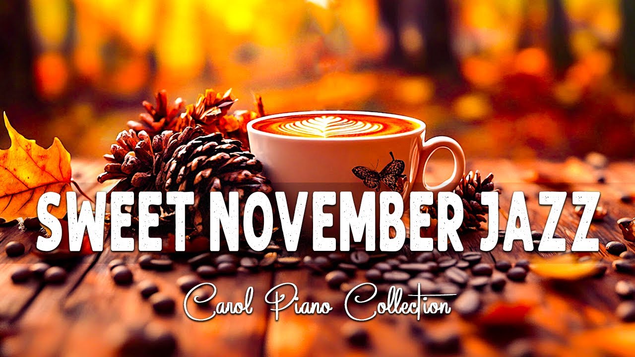 Friday Morning Jazz: Sweet November Jazz & Autumn Bossa Nova to relax ...