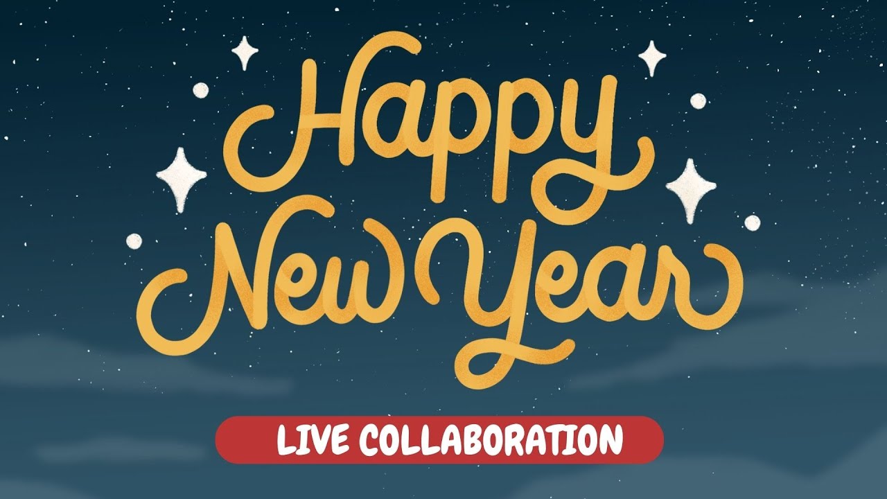 [LIVE COLLABORATION] HAPPY NEW YEAR - YouTube