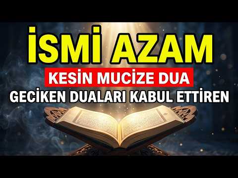 Geciken Duaları Kabul Ettiren Kesin Mucize Dua – İSMİ AZAM DUASI