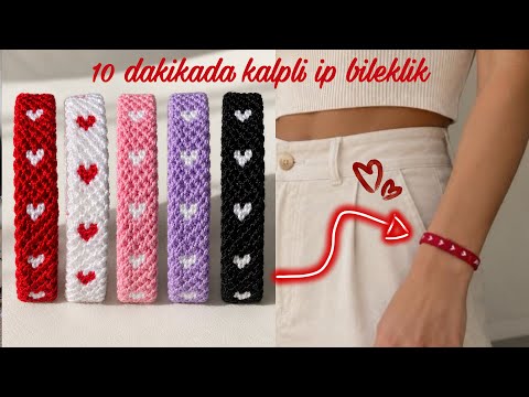 10 Dakikada Kalpli İp Bileklik Yapımı ❤️