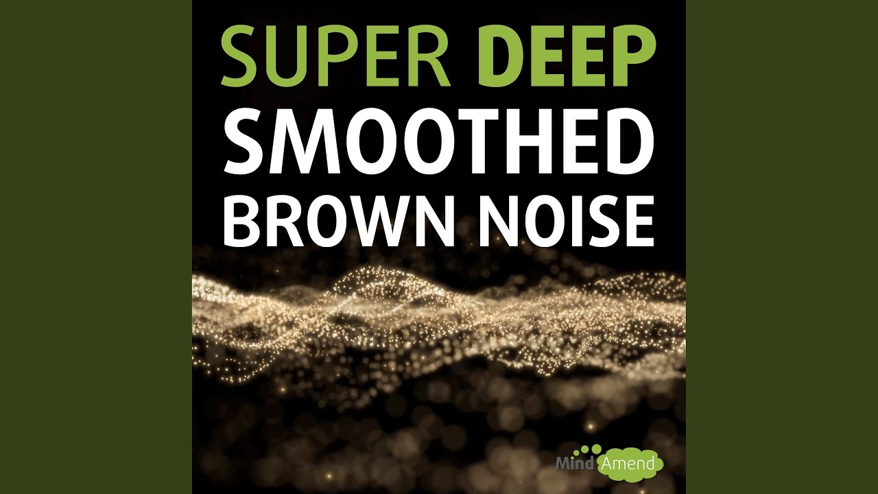 Super Deep Smoothed Brown Noise - YouTube