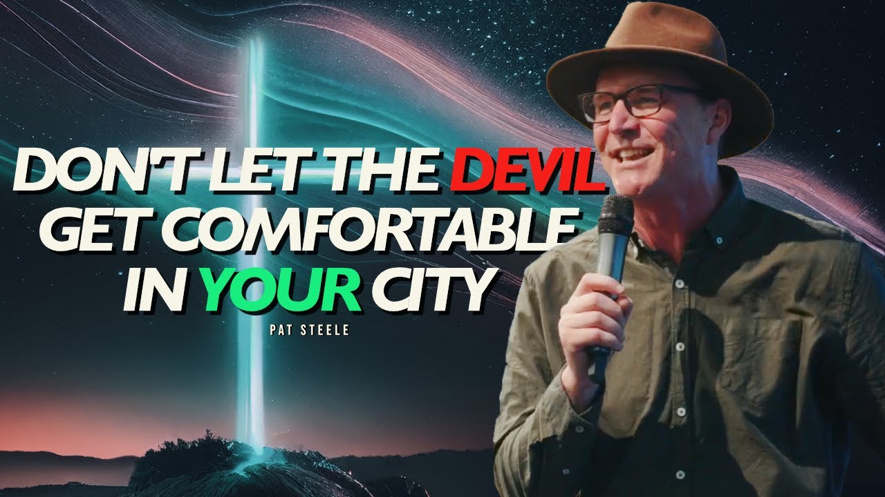 Don't Let The Devil Get Comfortable In Your City | Pat Steele - YouTube