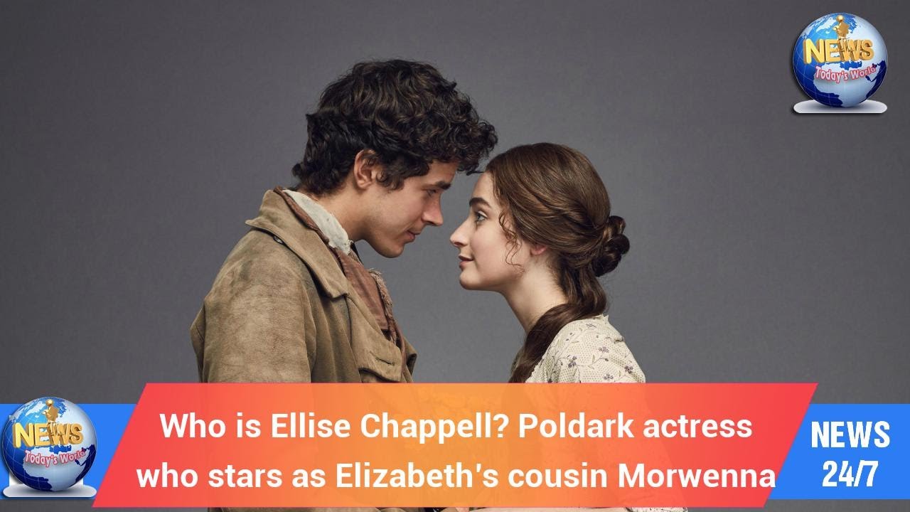 Today's World: Who is Ellise Chappell? Poldark actress who stars as ...