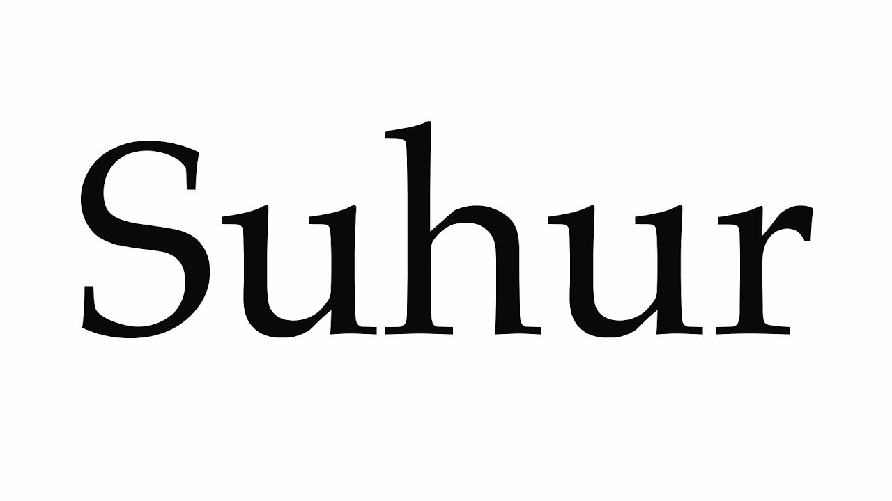How to Pronounce Suhur - YouTube