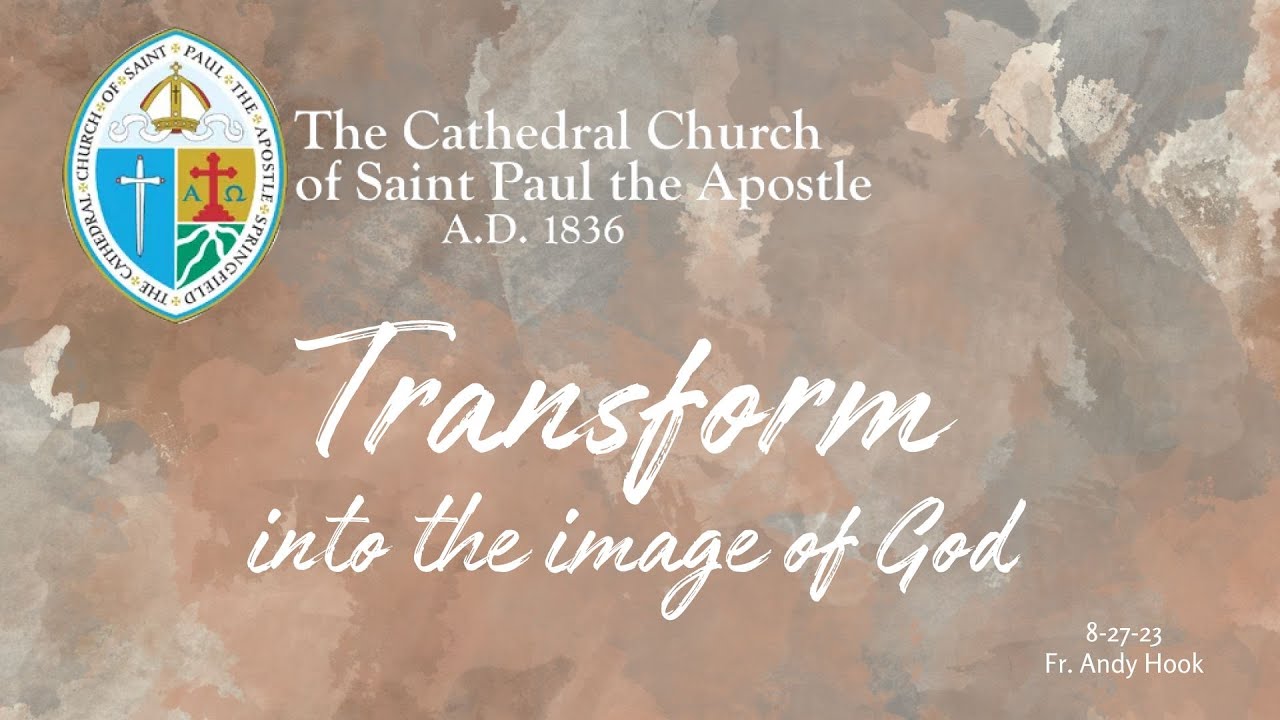 Transform into the image of God - Fr. Andy Hook - 08/27/23 - YouTube